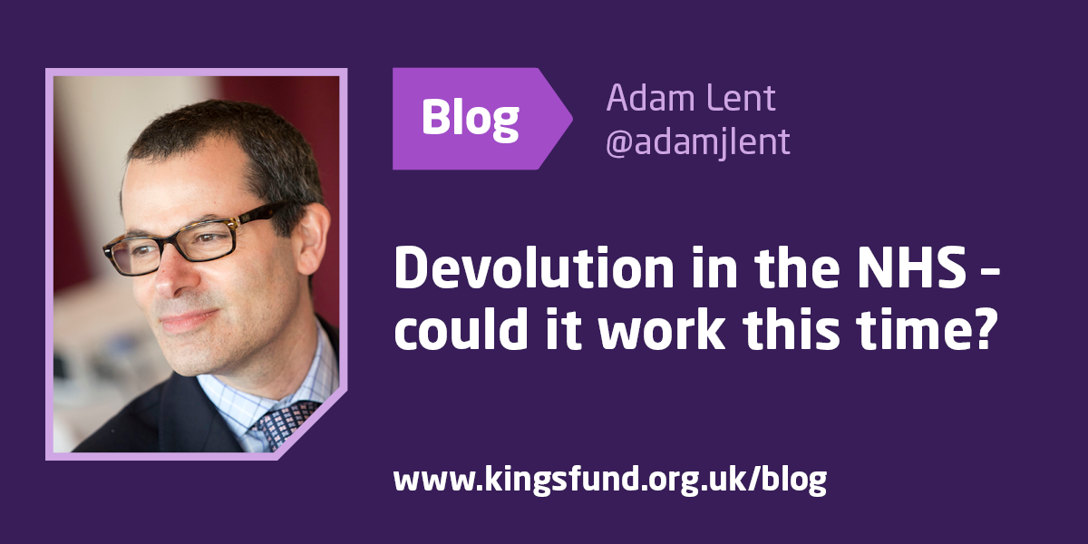 Devolution In The NHS – Work This Time? | The King's Fund