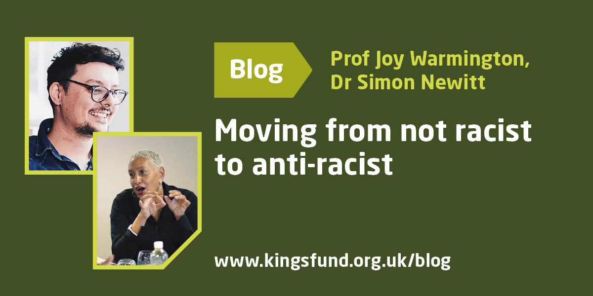 Moving from not racist to anti-racist | The King's Fund