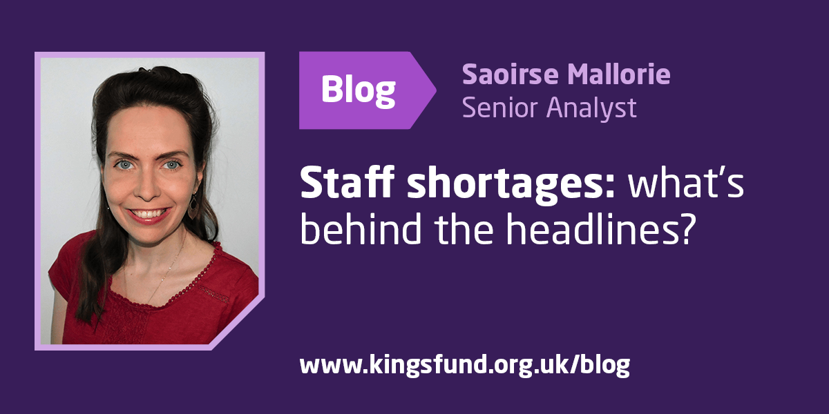 Staff shortages: what’s behind the headlines? | The King's Fund
