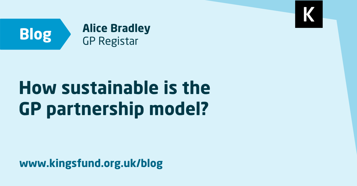 How Sustainable Is The GP Partnership Model? | The King's Fund