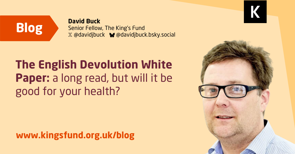 English Devolution White Paper: Will It Be Good For Your Health? | The King's Fund