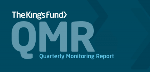 Quarterly monitoring report (QMR) | The King's Fund