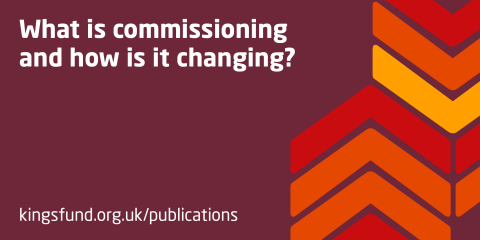 What Is Commissioning And How Is It Changing? | The King's Fund