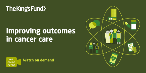 Improving Outcomes In Cancer Care | Event | The King's Fund