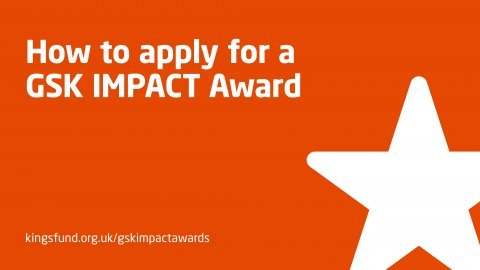 How To Apply | GSK IMPACT Awards | The King's Fund